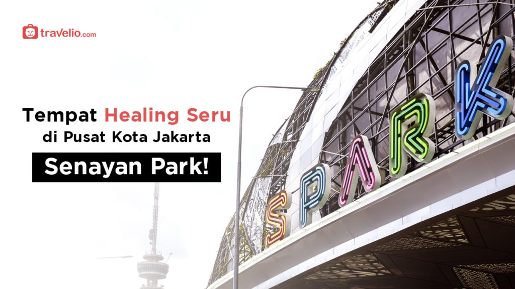 Tempat Healing Seru di Pusat Kota Jakarta, Senayan Park