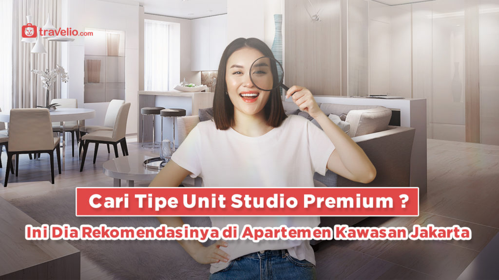 Cari Tipe Unit Studio Premium ? Ini Dia Rekomendasinya di Apartemen ...