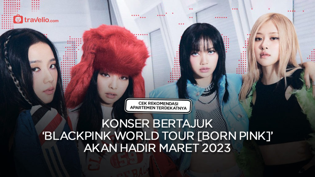 Konser Bertajuk ‘Blackpink World Tour [Born Pink]’ Akan Hadir Maret 2023
