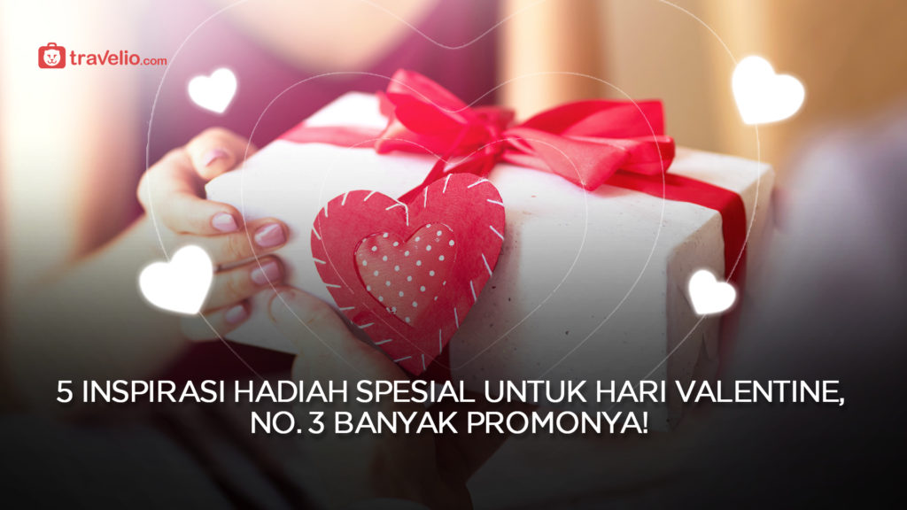 5 Inspirasi Hadiah Spesial Untuk Hari Valentine, No. 3 Banyak Promonya!