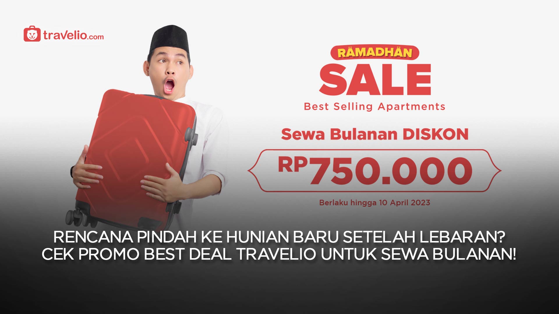 Rencana Pindah ke Hunian Baru Setelah Lebaran? Cek Promo Best Deal Travelio Untuk Sewa Bulanan!