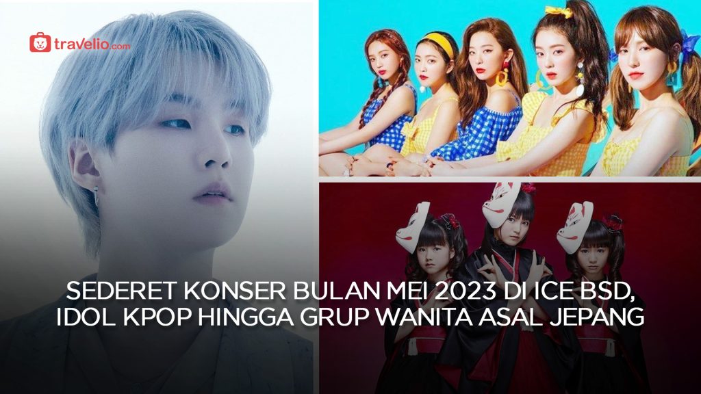 Sederet Konser Bulan Mei 2023 di ICE BSD, Idol Kpop Hingga Grup Wanita ...
