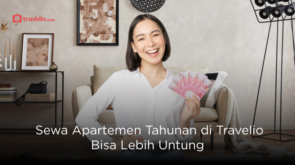 Sewa Apartemen Tahunan di Travelio Bisa Lebih Untung!