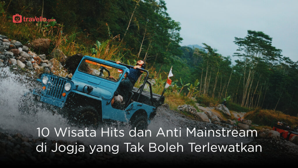 10 Wisata Hits dan Anti Mainstream di Jogja yang Tak Boleh Terlewatkan