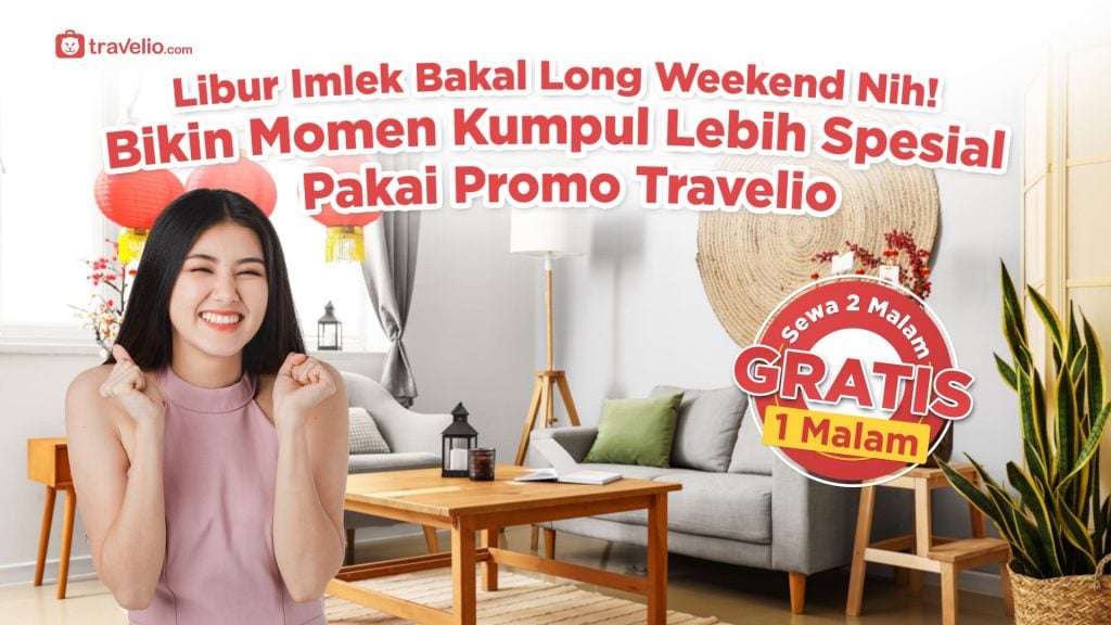 Libur Imlek Bakal Long Weekend Nih! Bikin Momen Kumpul Lebih Spesial Pakai Promo Travelio